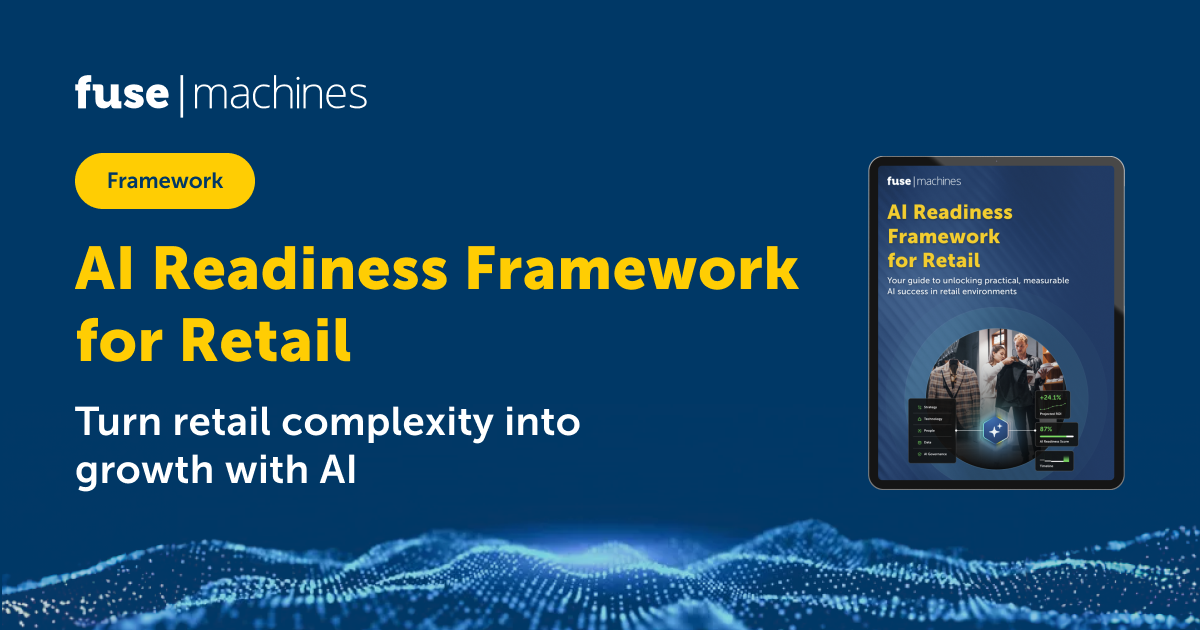 AI Readiness Framework for Retail | Framework | Fusemachines